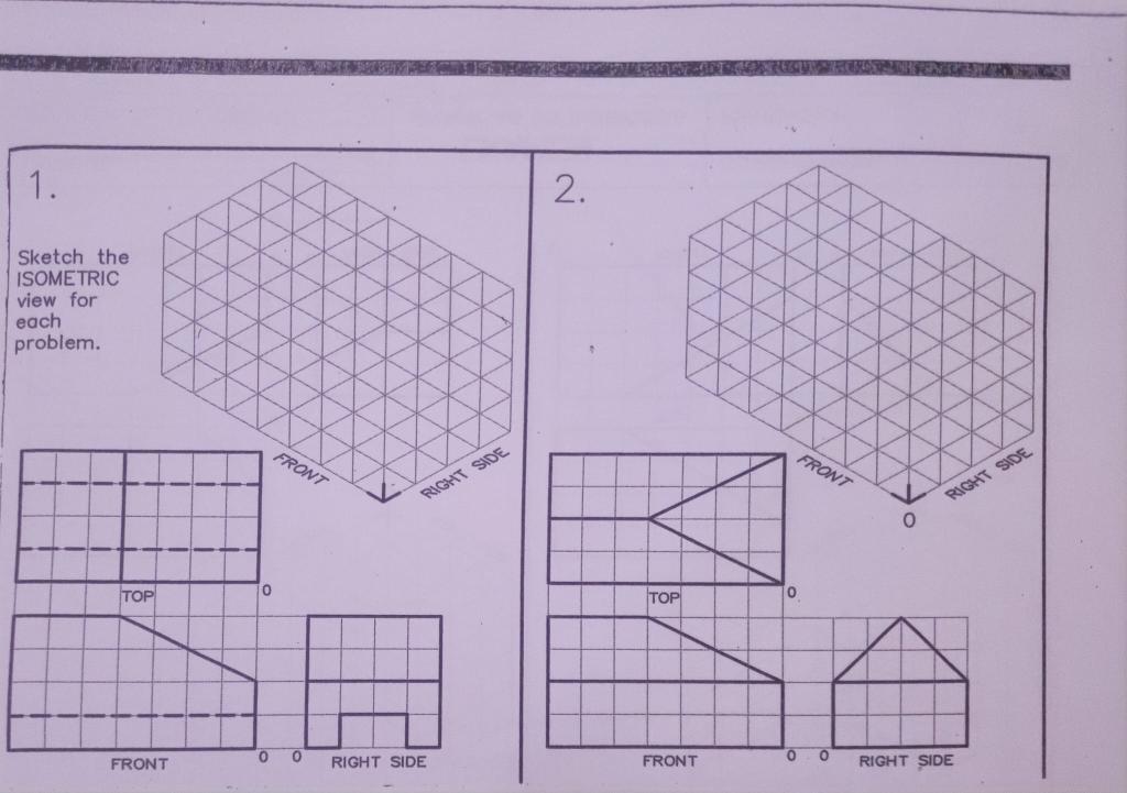 Solved SKETCH THE ISOMETRIC VIEWS FOR EACH PROBLEM. YOU MAY | Chegg.com