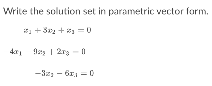 Solved Write the solution set in parametric vector form. | Chegg.com