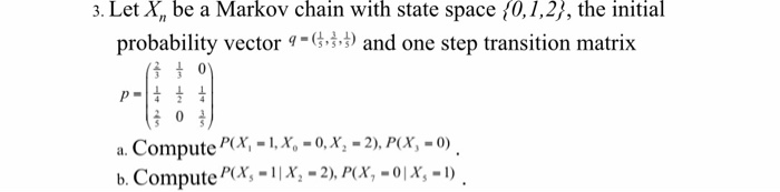 Solved Let Xn be a Markov chain with state space {0,1,2}, | Chegg.com