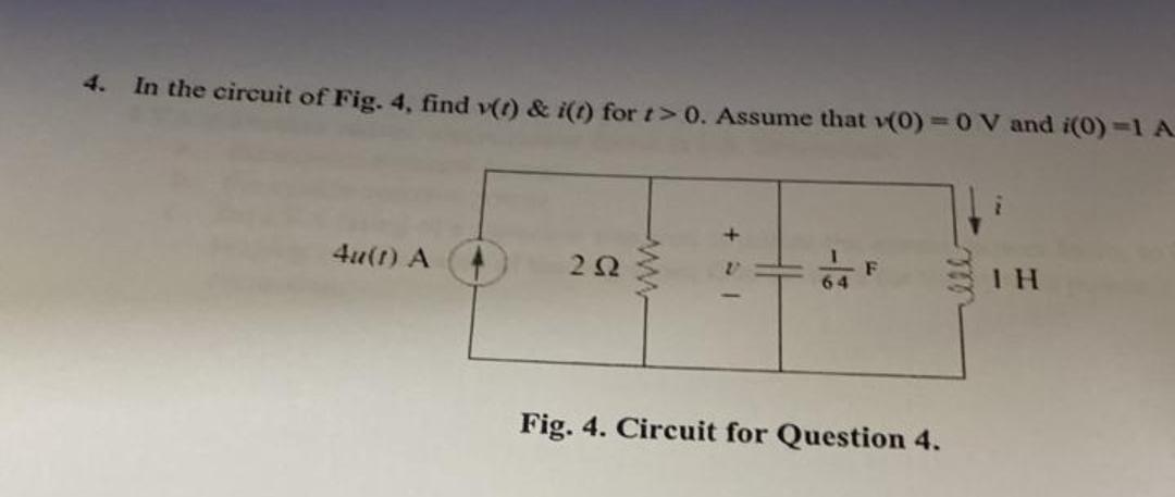 Solved 4. In the circuit of Fig. 4, find v(t)&i(t) for t>0. | Chegg.com