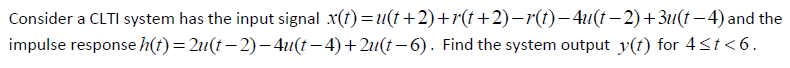 Solved Consider a CLTI system has the input signal x(t) and | Chegg.com