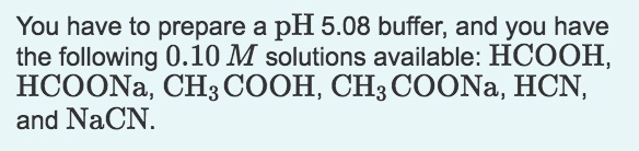 Solved You have to prepare a pH 5.08 buffer, and you have | Chegg.com