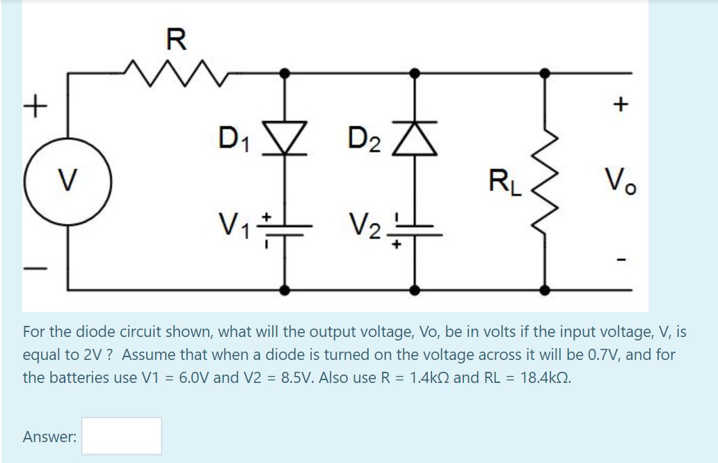 Solved R + + D1 D2 V RL V. V1 V2 For the diode circuit | Chegg.com