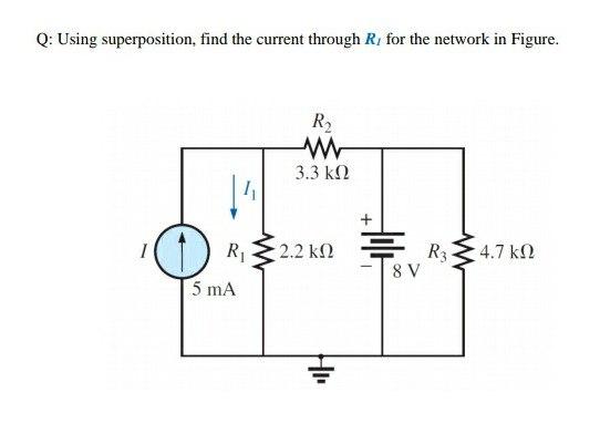 Solved Q: Using superposition, find the current through R, | Chegg.com