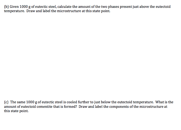 Solved (b) Given 1000 g of eutectic steel, calculate the | Chegg.com