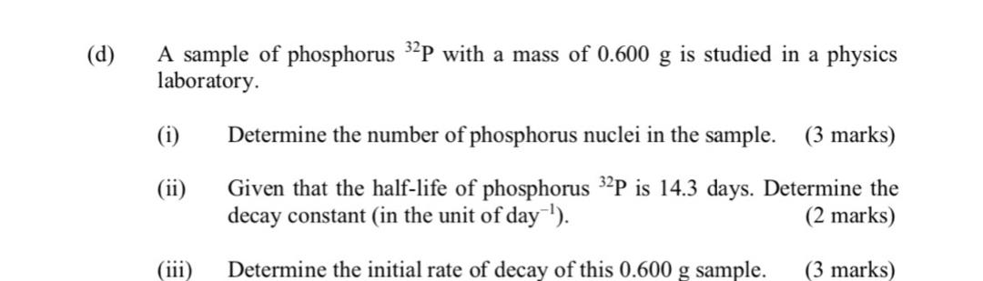 Solved (d) A sample of phosphorus 32P with a mass of 0.600 g | Chegg.com