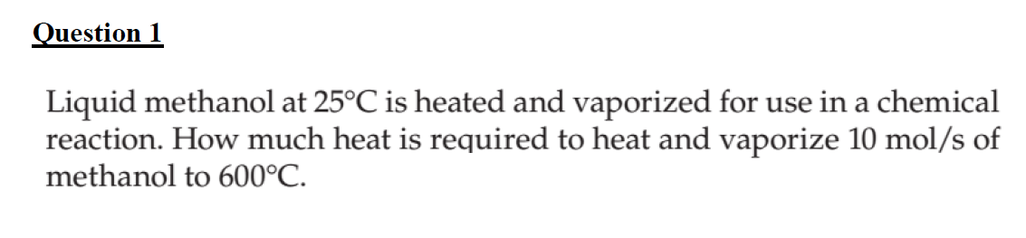 Solved Question 1 Liquid methanol at 25°C is heated and | Chegg.com