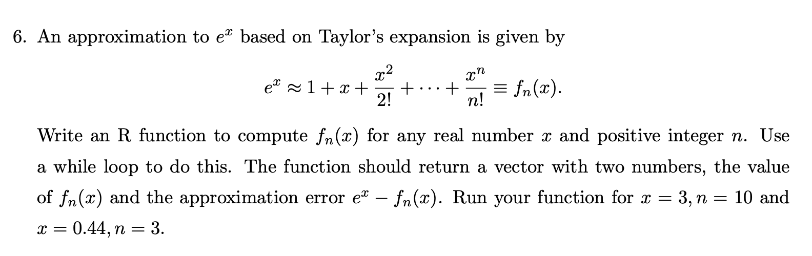 Solved 6. An approximation to ex based on Taylor's expansion | Chegg.com