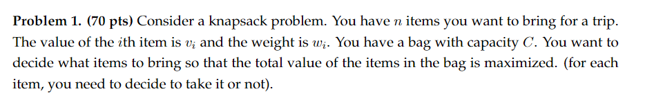 Solved Problem 1. (70 pts) Consider a knapsack problem. You | Chegg.com