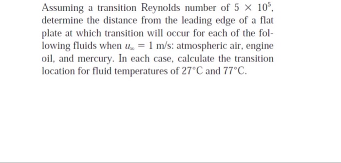 Solved Assuming a transition Reynolds number of 5 × 105, | Chegg.com
