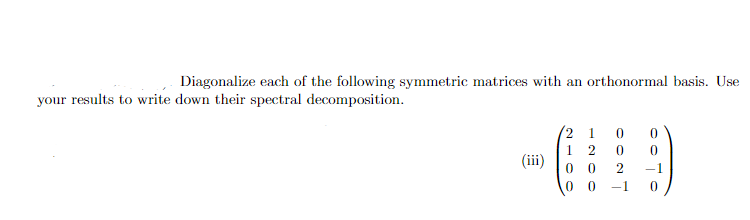 Solved Diagonalize each of the following symmetric matrices | Chegg.com