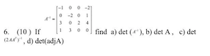 Solved 6. (10) If (241), d) det(adjA) 3 o find a) det (**), | Chegg.com