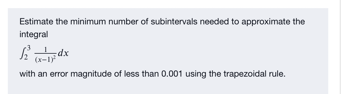 Solved Estimate the minimum number of subintervals needed to | Chegg.com
