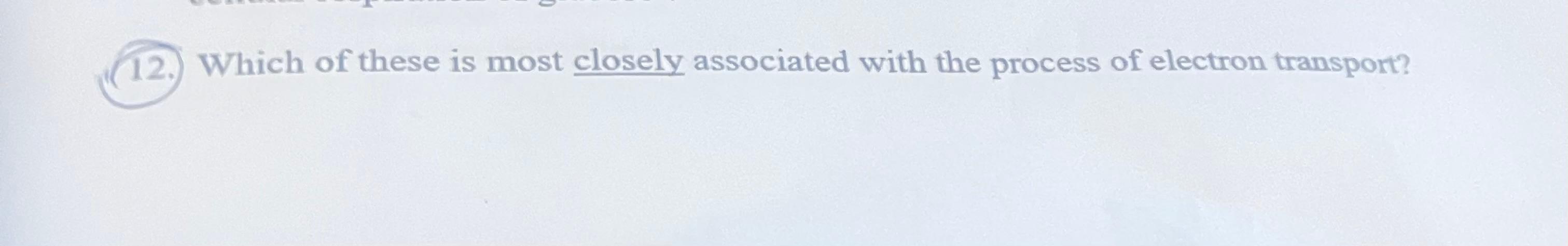 Solved (12.) Which of these is most closely associated with | Chegg.com