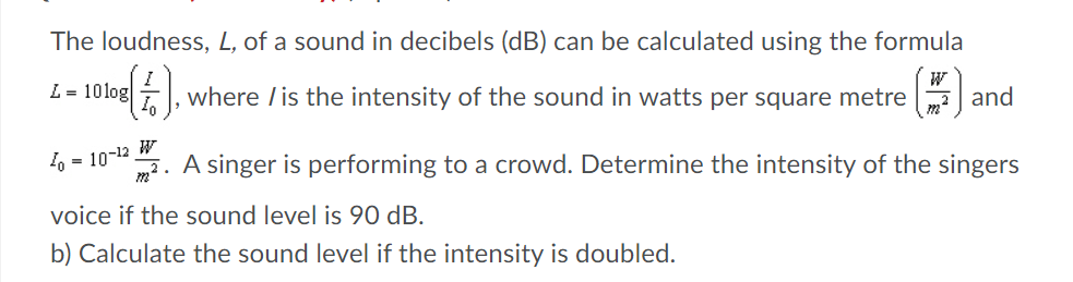 Solved The loudness, L, of a sound in decibels (dB) can be | Chegg.com