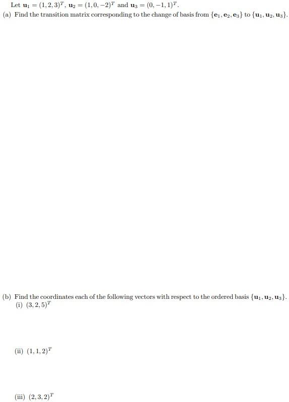 Solved Let u1=(1,2,3)T,u2=(1,0,−2)T and u3=(0,−1,1)T. (a) | Chegg.com