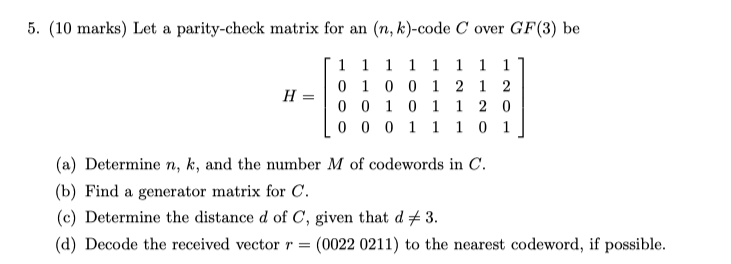 Solved 5. (10 marks) Let a parity-check matrix for an (n, | Chegg.com