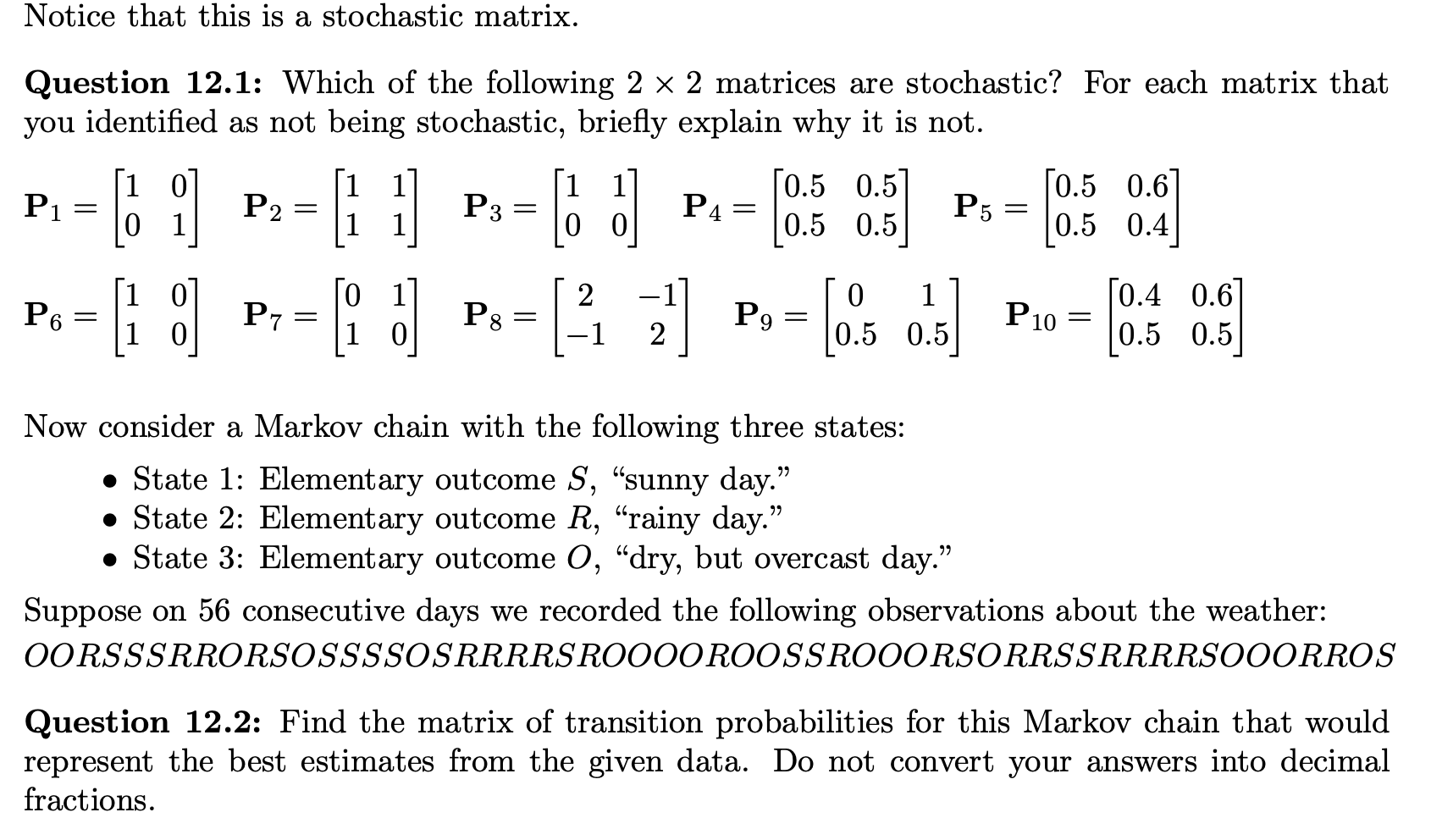 Solved Notice that this is a stochastic matrix. Question | Chegg.com