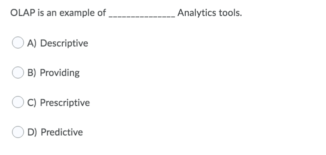 Solved OLAP is an example of Analytics tools. A) Descriptive | Chegg.com