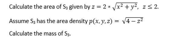 Solved Calculate the area of Ss given by z = 2 * Vx2 + y2, | Chegg.com