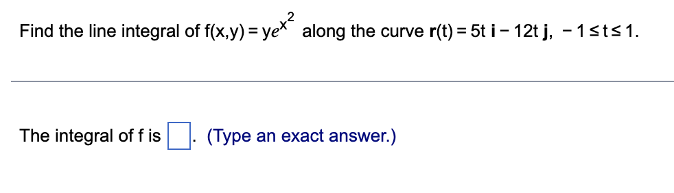 Solved Find the line integral of f(x,y)=yex2 along the curve | Chegg.com