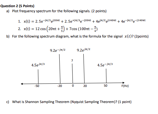 Solved uestion 2 (5 Points) a) Plot frequency spectrum for | Chegg.com