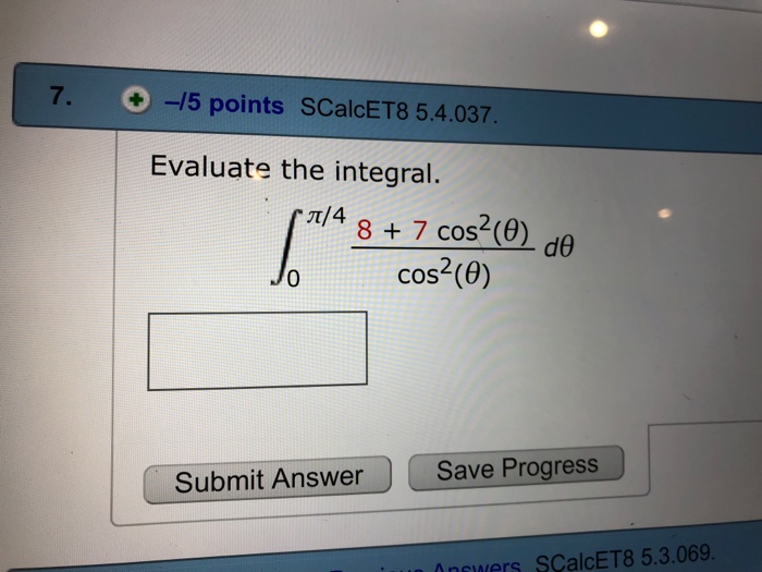Solved 7. -15 points SCalcET8 5.4.037. Evaluate the | Chegg.com