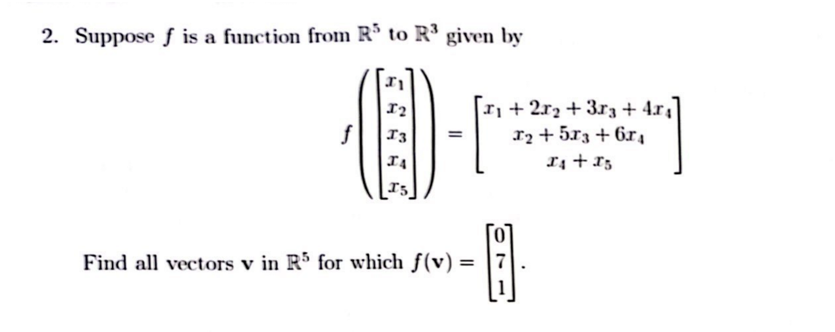 Solved 2. Suppose f is a function from R5 to R3 given by | Chegg.com