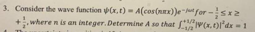 Solved 3. Consider the wave function ψ(x,t)=A(cos(nπx))e−jωt | Chegg.com
