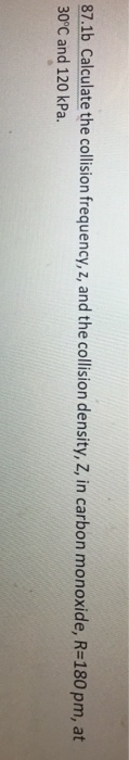 Solved 87.1b Calculate the collision frequency, z, and the | Chegg.com