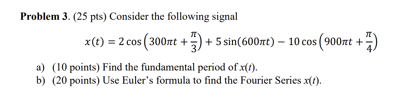 Solved Problem 3. ( 25pts ) Consider the following signal | Chegg.com