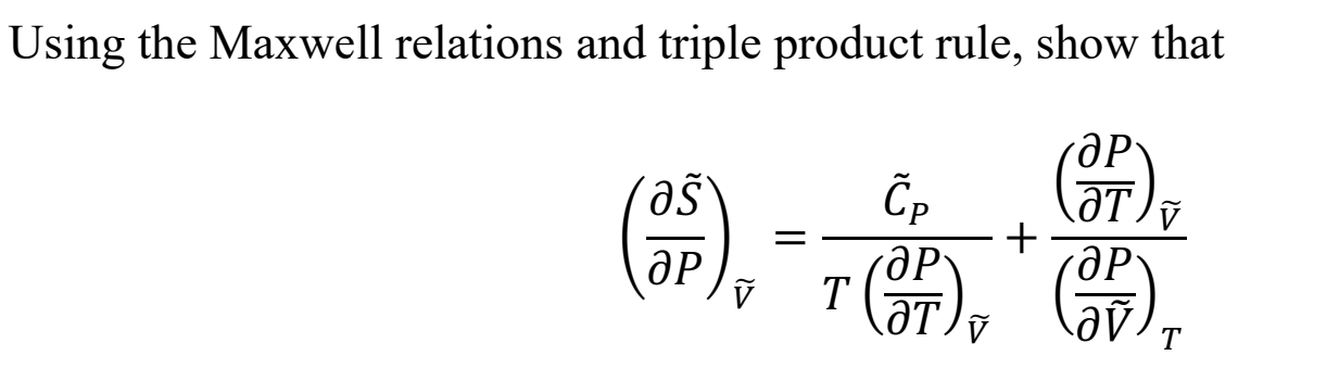 Solved Using the Maxwell relations and triple product rule, | Chegg.com