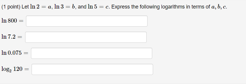 Solved (1 point) Let ln2=a,ln3=b, and ln5=c. Express the | Chegg.com