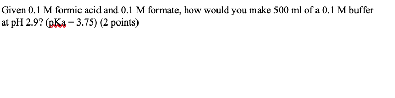 Solved Given 0.1 M formic acid and 0.1 M formate, how would | Chegg.com