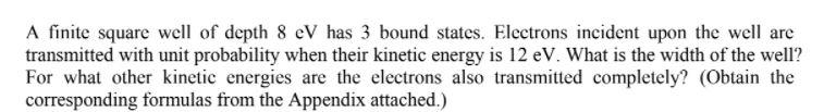 Solved A finite square well of depth 8 eV has 3 bound | Chegg.com