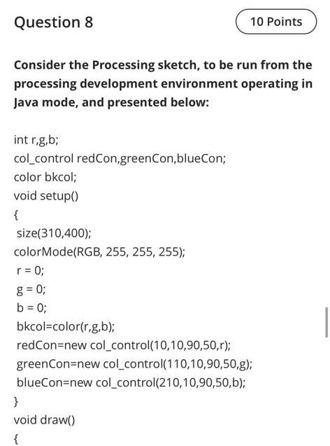 Solved Question 8 10 Points Consider the Processing sketch, | Chegg.com