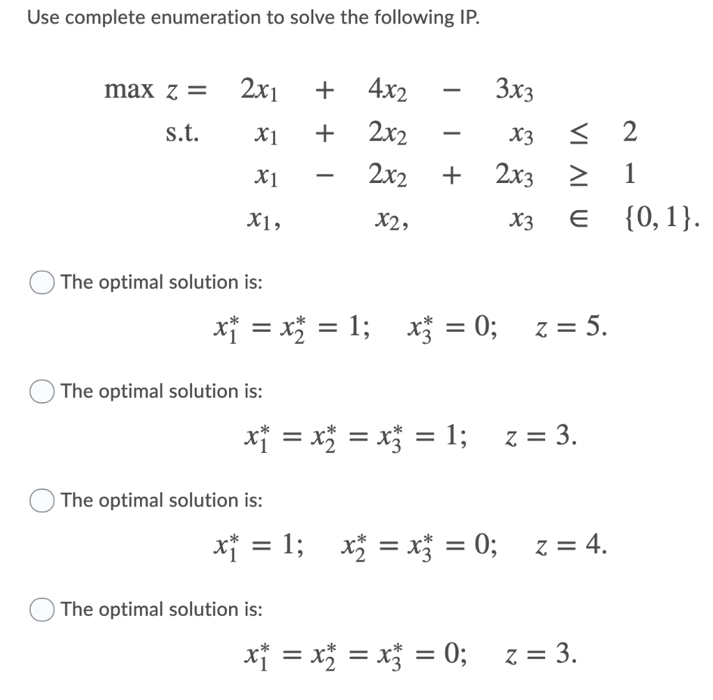 Solved Use complete enumeration to solve the following IP. | Chegg.com