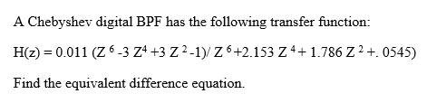 Solved A Chebyshev digital BPF has the following transfer | Chegg.com