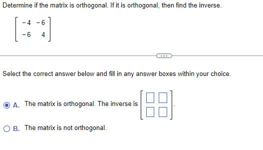 Solved Determine if the matrix is orthogonal. If it is | Chegg.com