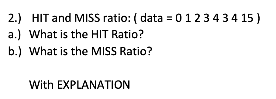 Solved 2.) HIT and MISS ratio: ( data 0123 4 34 15) a.) What | Chegg.com