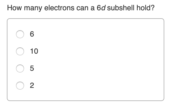 Solved How many electrons can a 6d subshell hold? ОООО | Chegg.com