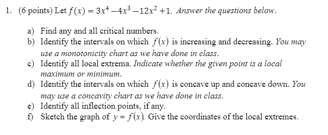 Solved 1. (6 points) Let f(x) = 3x4 –4x3 – 12x2 +1. Answer | Chegg.com