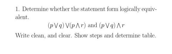 Solved 1. Determine whether the statement form logically | Chegg.com