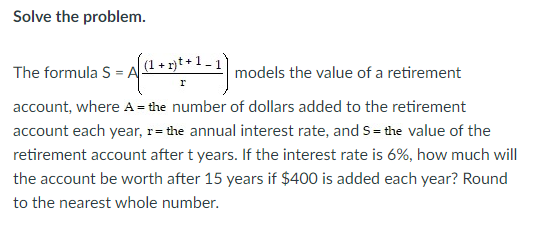 Solved Solve the problem. The formula S=A(r(1+r)t+1−1) | Chegg.com