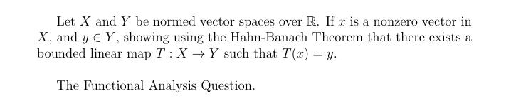 Solved Let X and Y be normed vector spaces over R. If x is a | Chegg.com