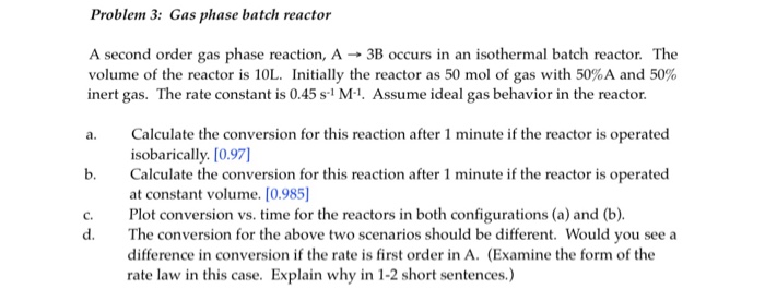 Solved Problem 3: Gas phase batch reactor A second order gas | Chegg.com
