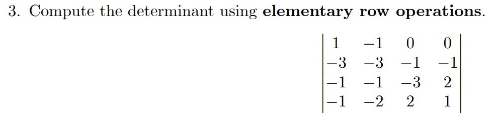 Solved 3. Compute the determinant using elementary row | Chegg.com