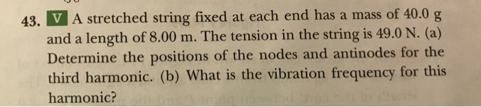 Solved 43. V A stretched string fixed at each end has a mass | Chegg.com