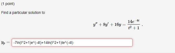 Solved Find a particular solution to y′′+8y′+16y=t2+114e−4t. | Chegg.com