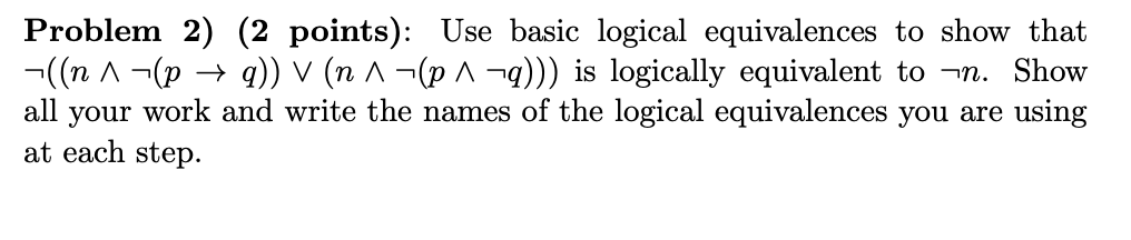 Solved Problem 2) (2 points): Use basic logical equivalences | Chegg.com